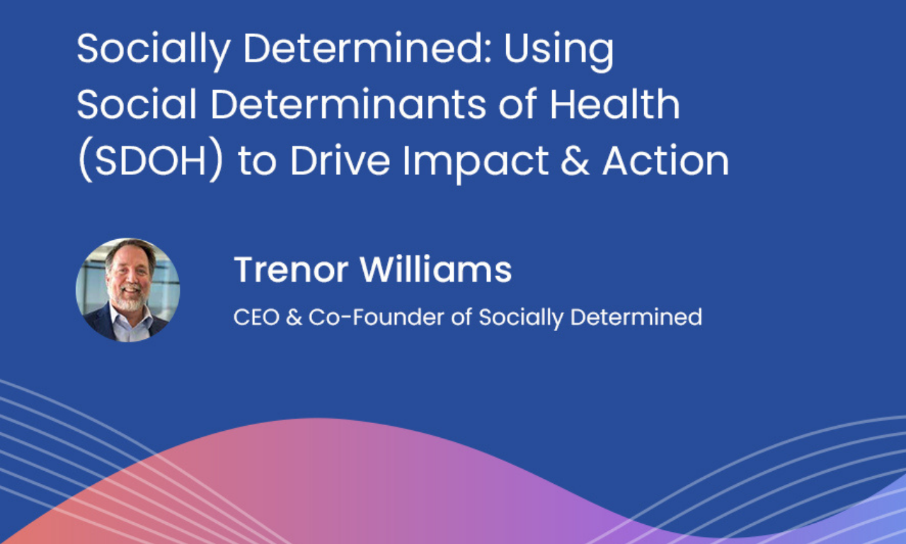 Healthworx Podcast with Dr. Trenor Williams - Using SDOH to Drive ...