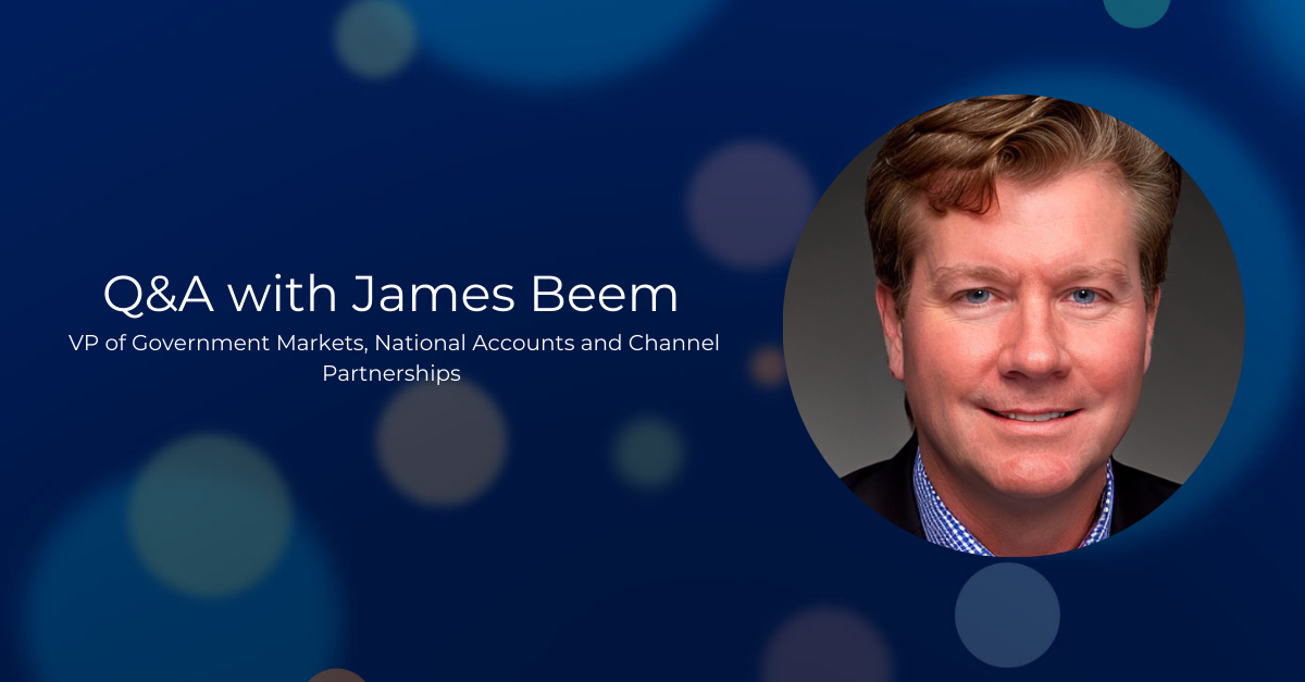 Q&A With James Beem, VP of Government Markets, National Accounts and ...